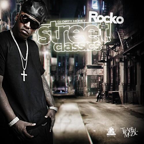 Street Classics (Rocko) Mixtape Hosted by DJ Dirty Money