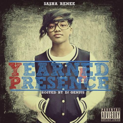 Sasha Renee (YP) - Yearned Presence Mixtape Hosted by DJ Genius