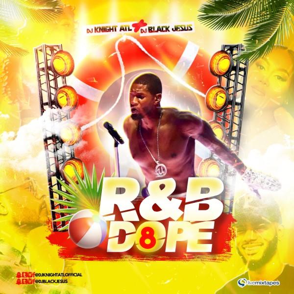 R&B Dope 8 Mixtape Hosted by DJ Knight ATL, DJ Black Jesus