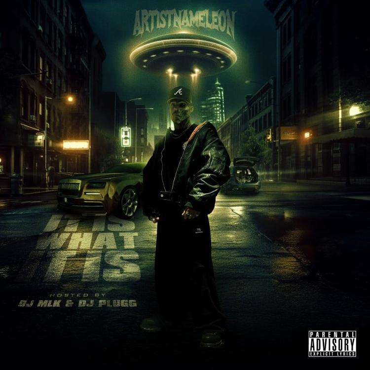 Artistnameleon - It Is What It Is Mixtape Hosted by DJ MLK, DJ Plugg ...
