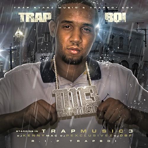 Trap Boi - Trap Music 3 #RestInParadise Mixtape Hosted by DJ P ...