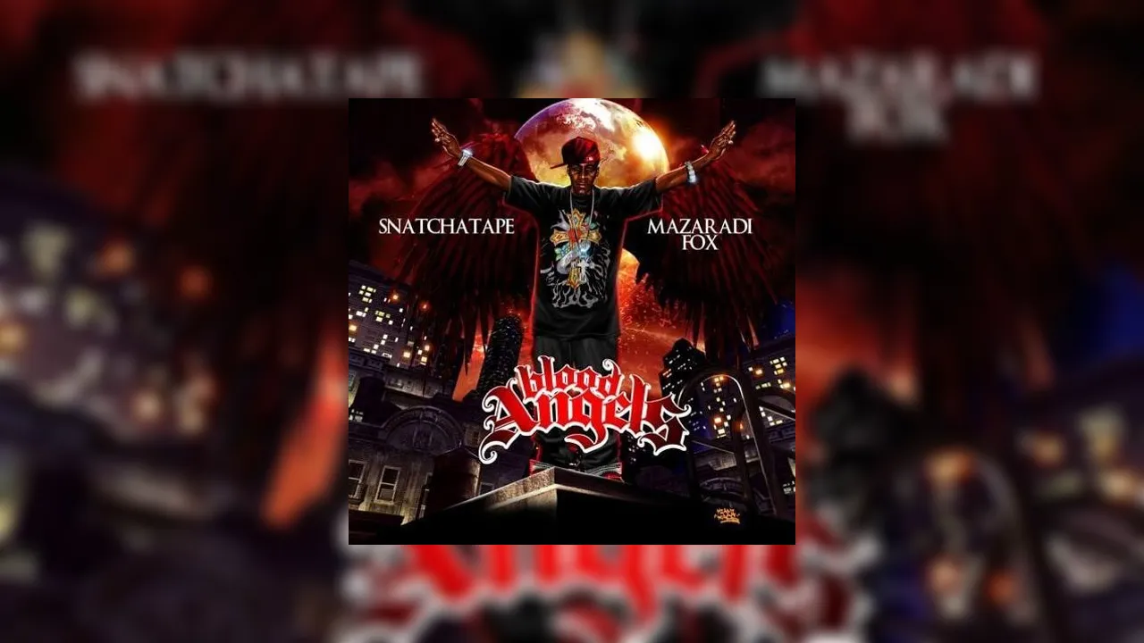 Mazaradi Fox - Blood Angels Mixtape Hosted by Snatchatape