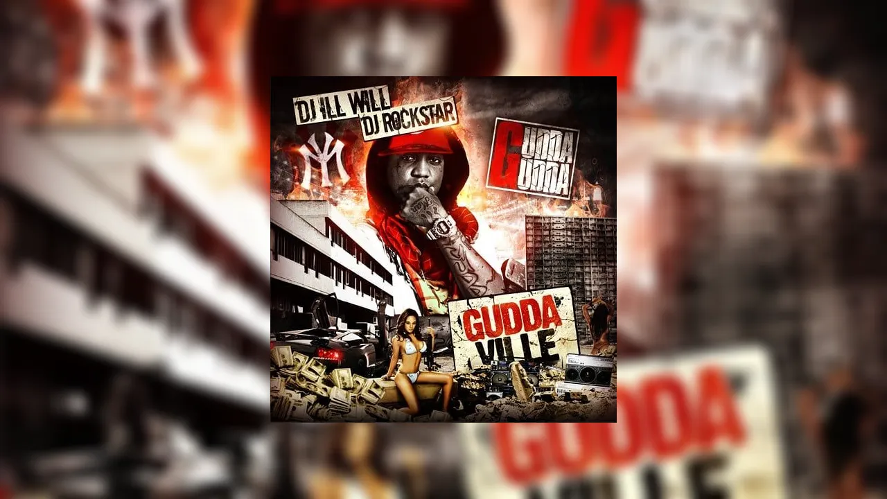 Gudda Gudda - Guddaville Mixtape Hosted by DJ Ill Will, DJ Rockstar