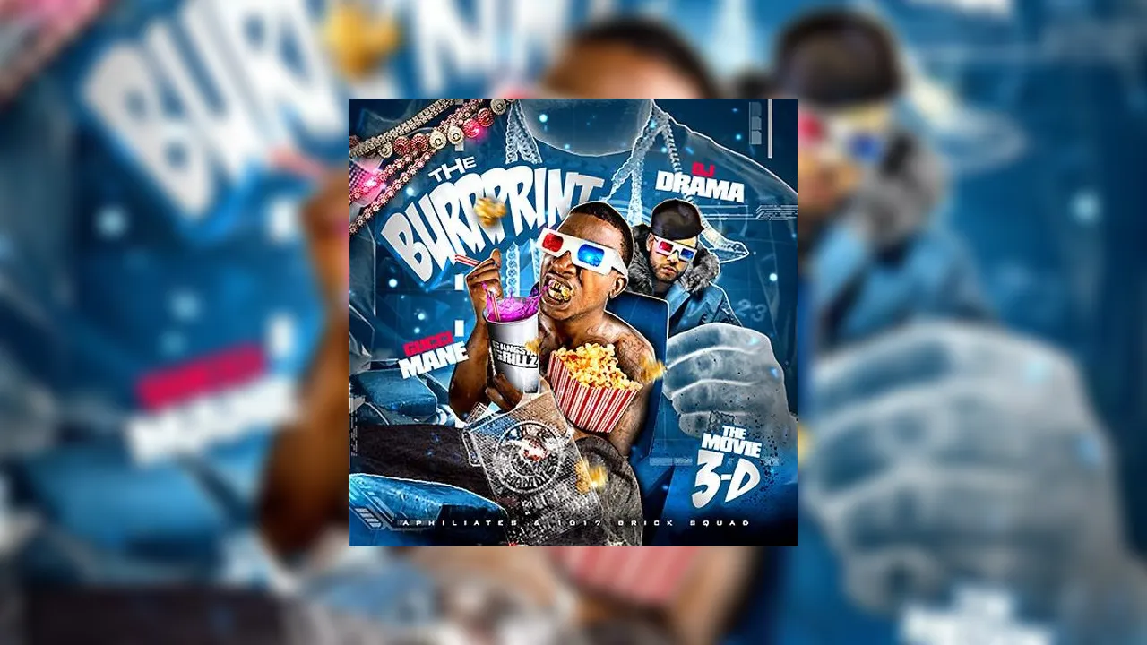 Gucci Mane - The Burrprint (The Movie 3-D) Mixtape Hosted by DJ Drama