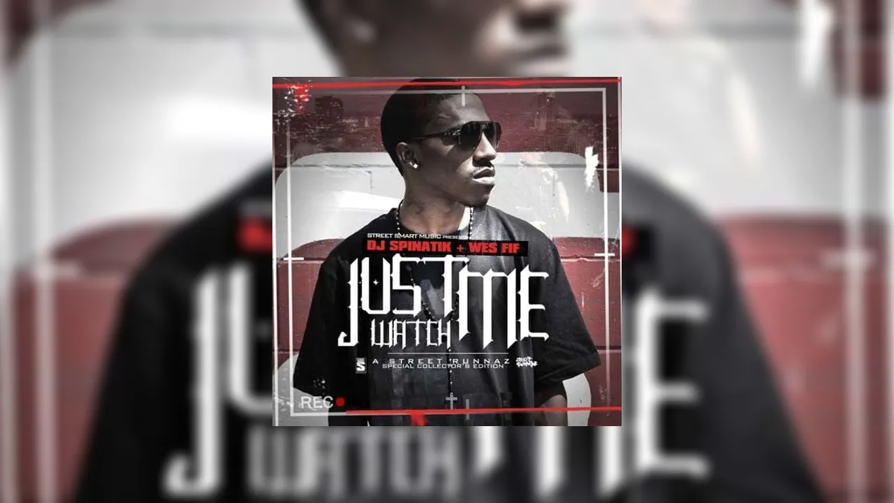 Wes Fif - Just Watch Me Mixtape Hosted by DJ Spinatik