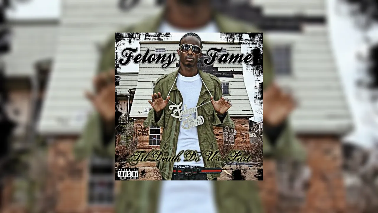 Felony Fame - Til Death Do Us Part Mixtape Hosted by Posta Boy