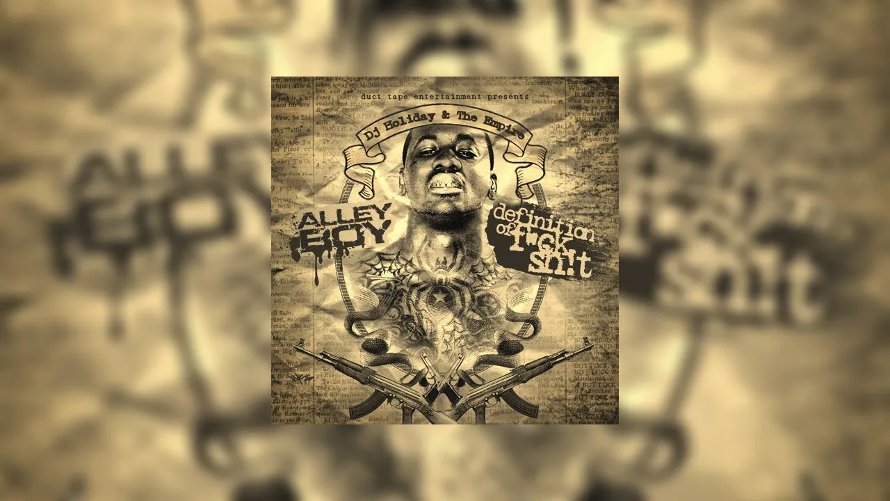 Alley Boy - Definition Of F*ck Shit Mixtape Hosted by DJ Holiday, The ...