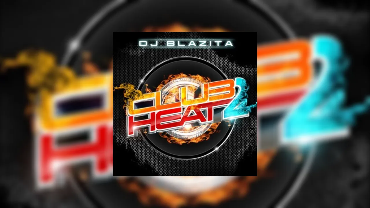 Club Heat 2 Mixtape Hosted by DJ Blazita