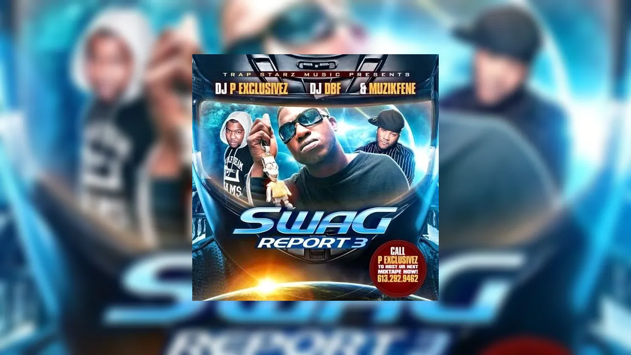 Swag Report 3 Mixtape Hosted by DJ P Exclusivez, DJ DBF, Muzik Fene