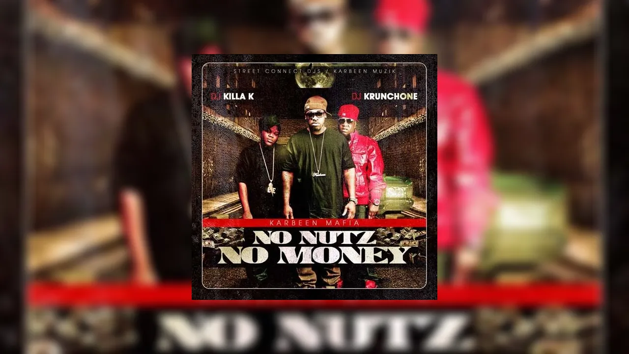 Karbeen Mafia - No Nutz No Money Mixtape Hosted by DJ Killa K, DJ ...