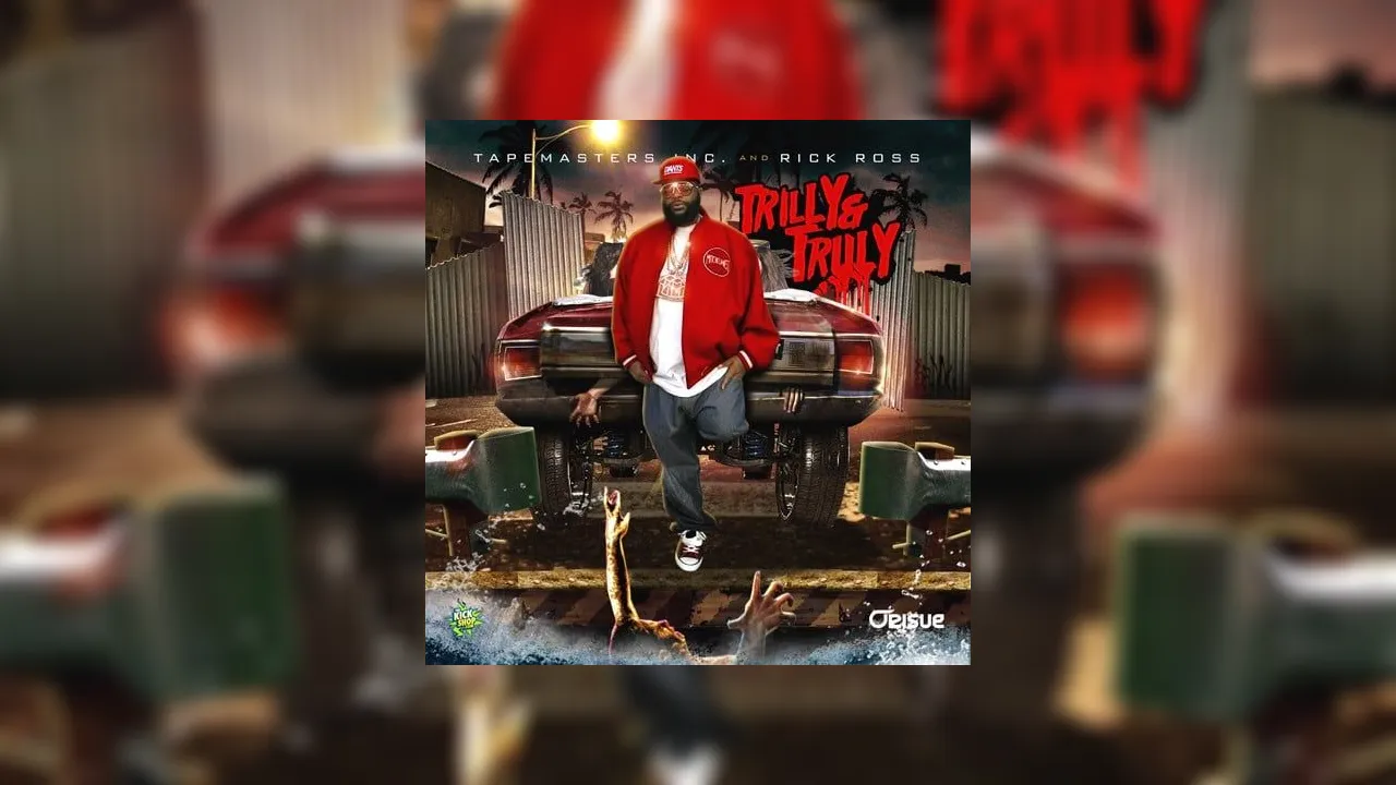 Rick Ross - Trilly & Truly Mixtape Hosted by Tapemasters Inc.