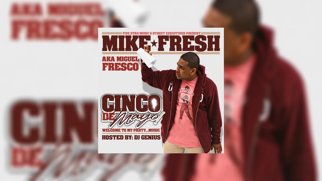 Mike Fresh - Cinco De Mayo! Mixtape Hosted by DJ Genius