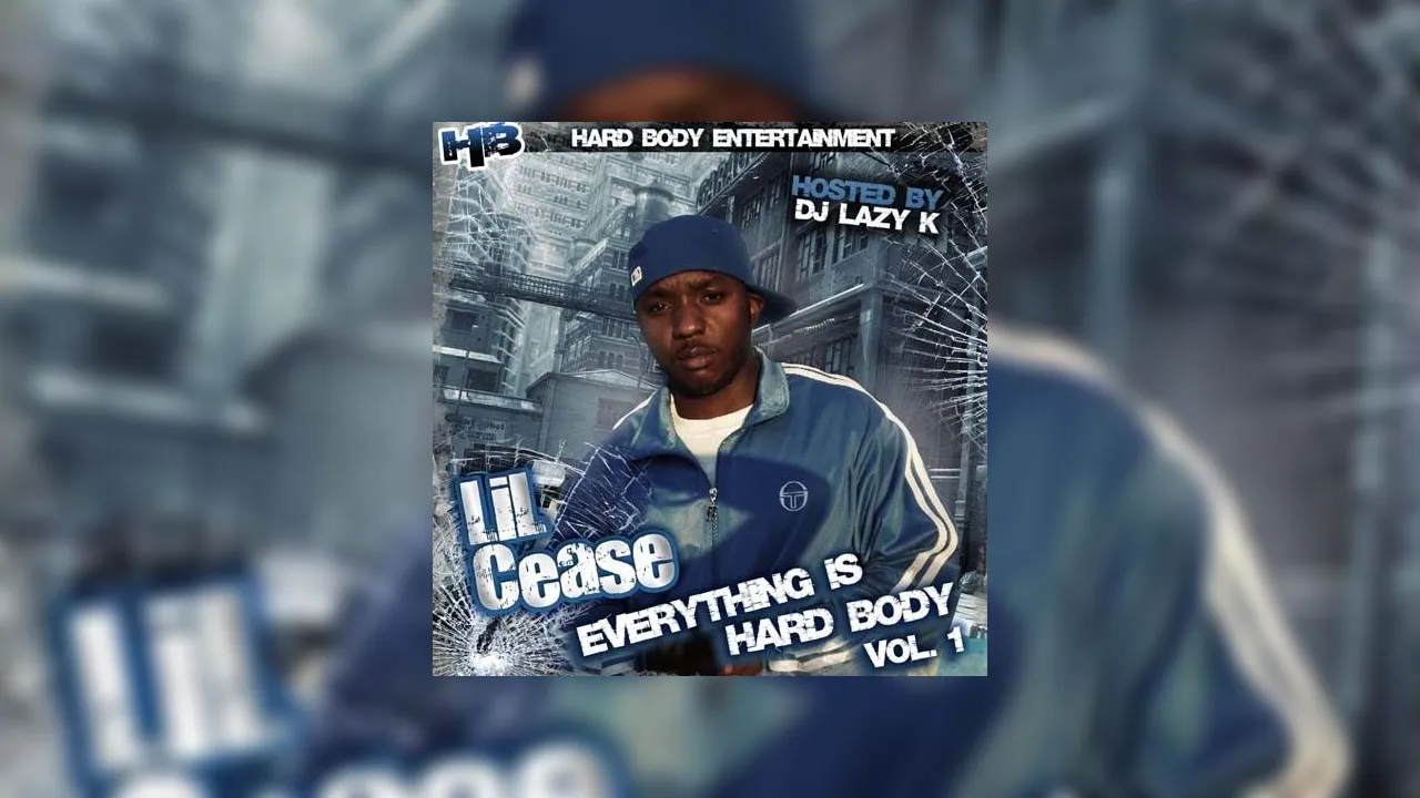 Lil Cease - Everything Is Hard Body Mixtape Hosted by DJ Lazy K