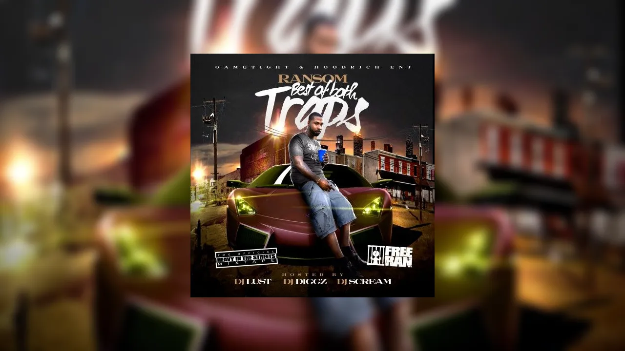 Ransom - Best Of Both Traps Mixtape Hosted by DJ Lust, DJ Diggz, DJ Scream