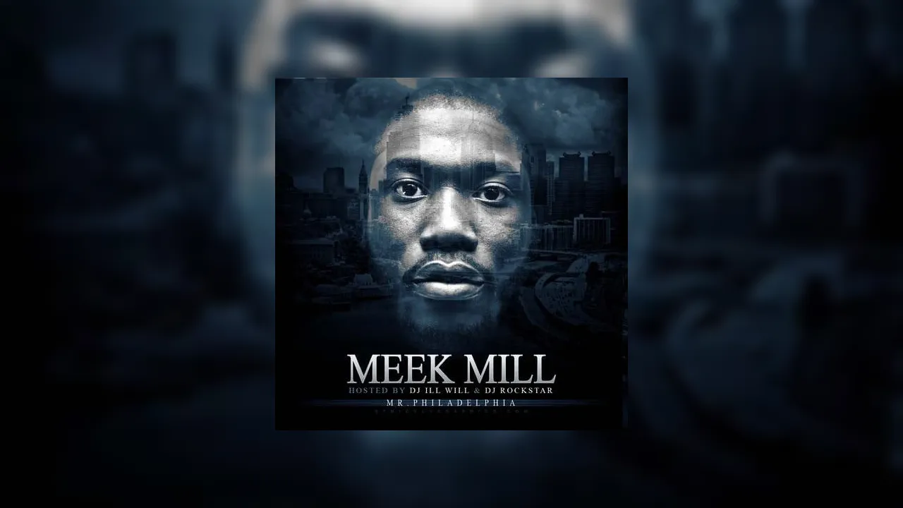 Meek Mill - Mr. Philadelphia Mixtape Hosted by DJ Ill Will, DJ Rockstar