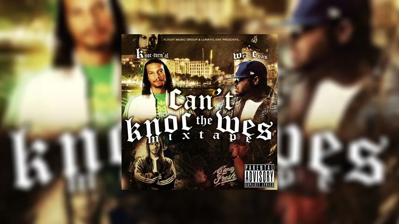 Knoc-Turn'al & Wes Coas - Can't Knoc The Wes Mixtape Hosted by Unknown