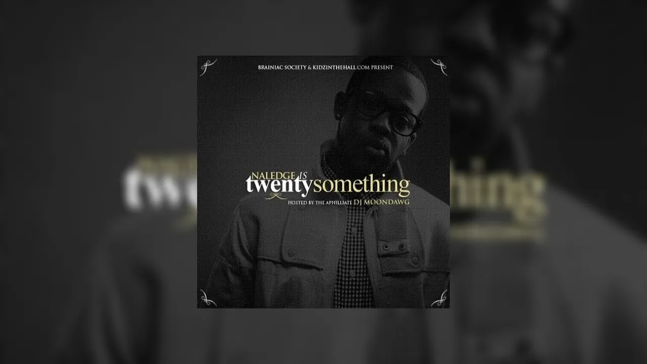 Naledge - Twenty Something Mixtape Hosted by DJ Moondawg