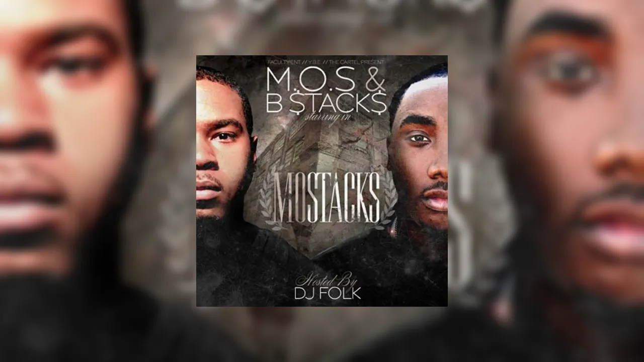 M.O.S. & B Stacks - Mo Stacks Mixtape Hosted by DJ Folk