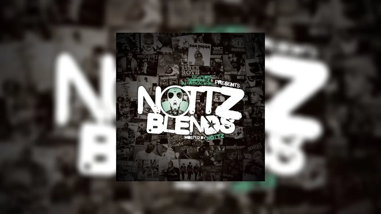 Nottz Blends (Hosted By Nottz) Mixtape Hosted by DJ Critical Hype