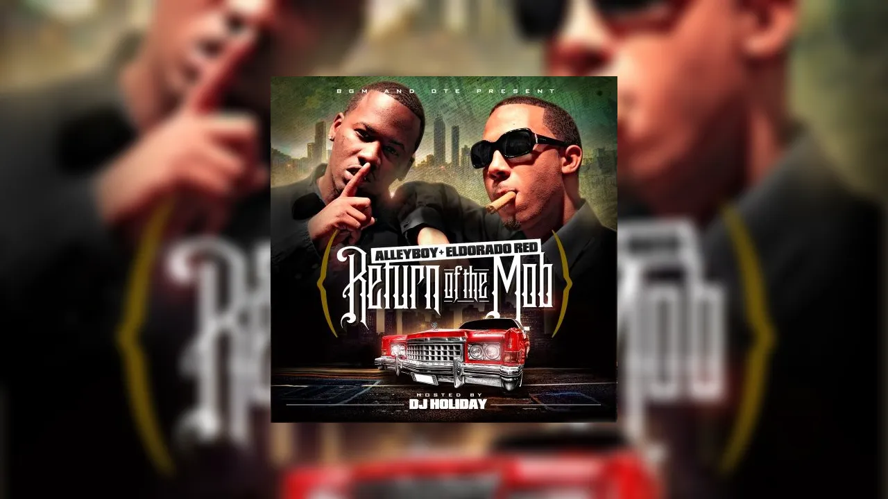Alley Boy & Eldorado Red - Return Of The Mob Mixtape Hosted by DJ Holiday