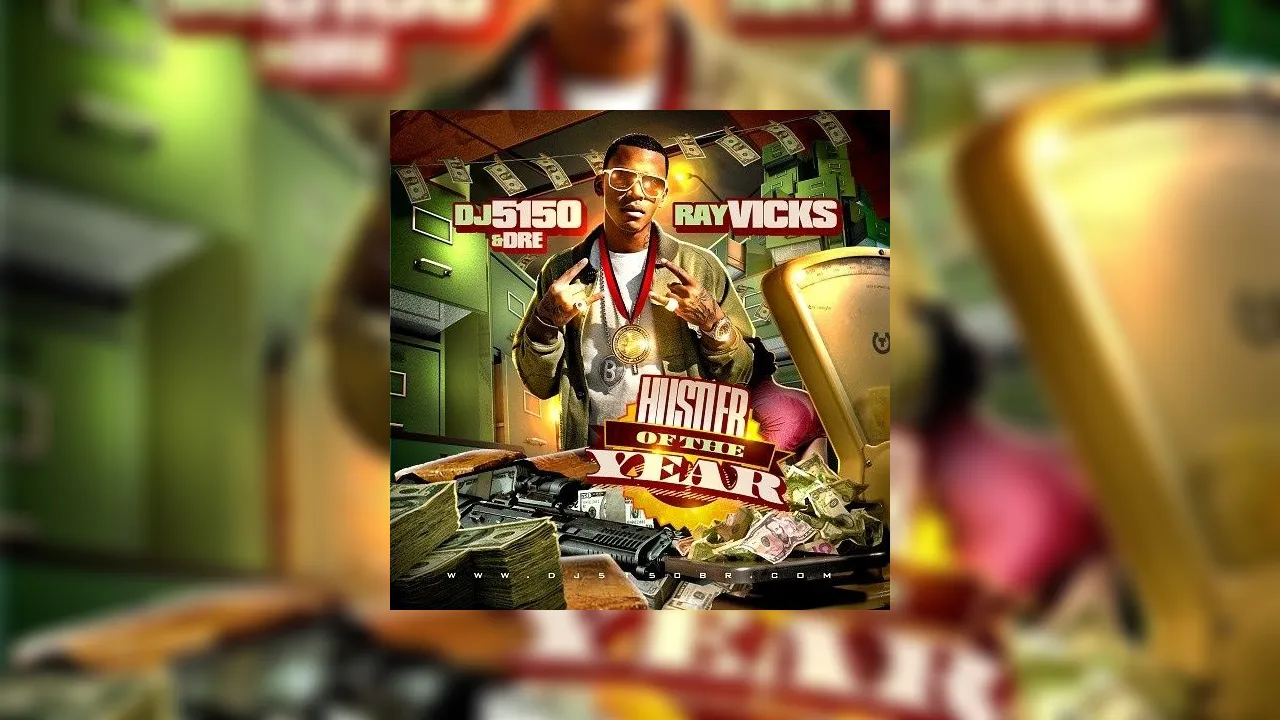 Ray Vicks - Hustler Of The Year Mixtape Hosted by DJ 5150