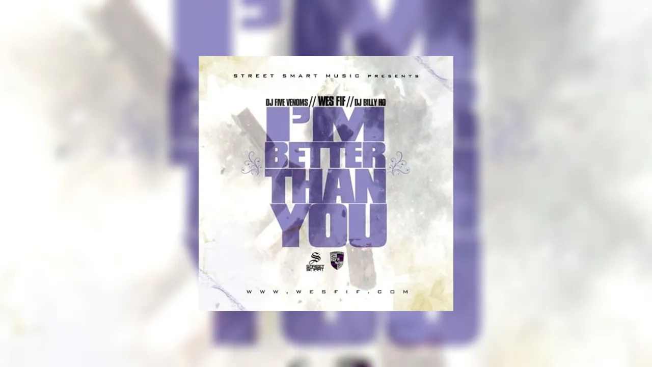 Wes Fif - I'm Better Than You Mixtape Hosted by DJ Five Venoms, DJ Billy Ho
