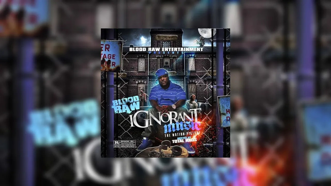 Blood Raw - Ignorant Music Mixtape Hosted by Total Kaos