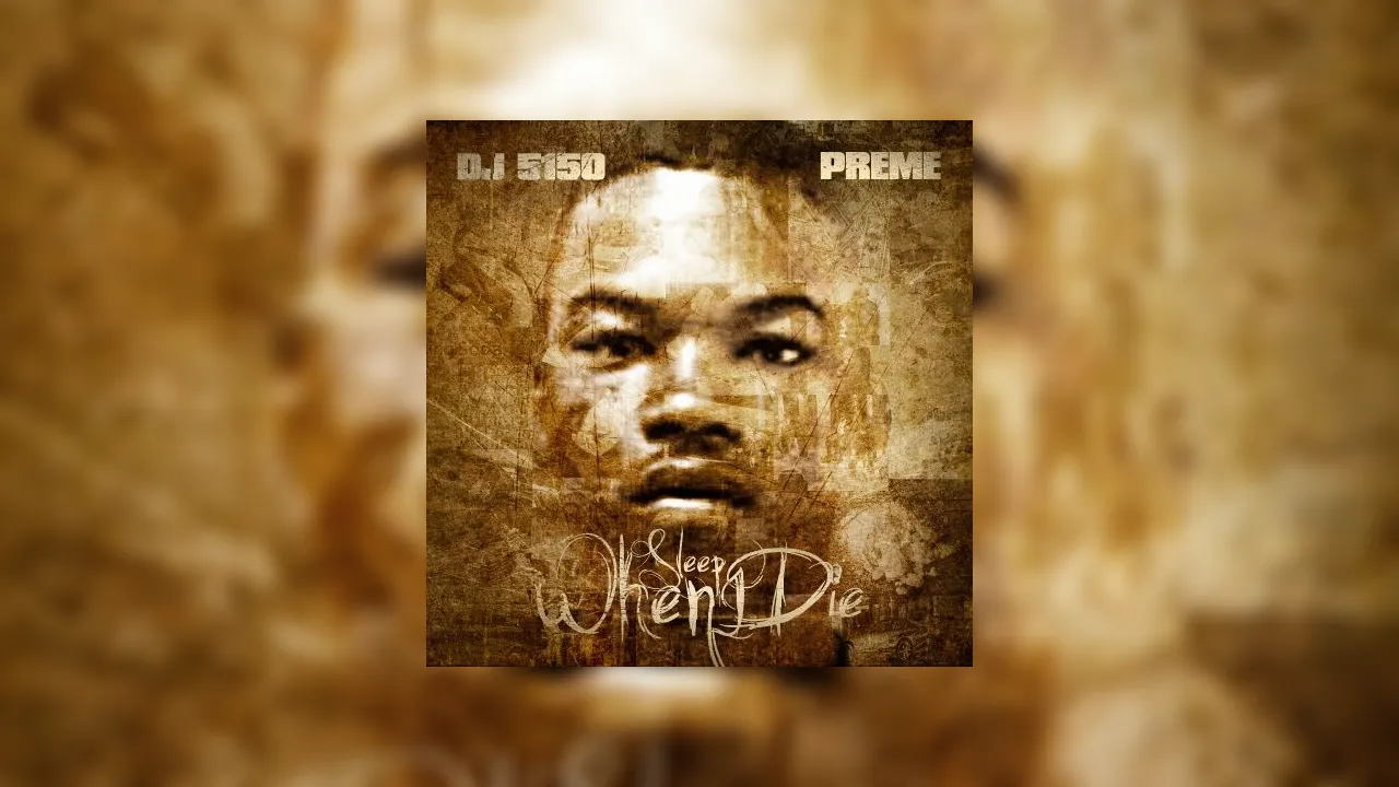 Preme - Sleep When I Die Mixtape Hosted by DJ 5150
