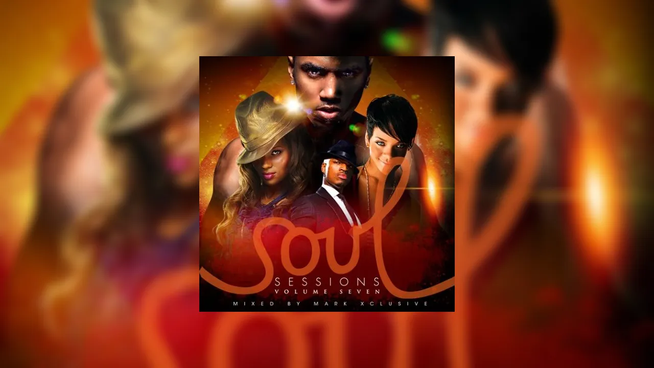 Soul Sessions 7 Mixtape Hosted by Mark Xclusive