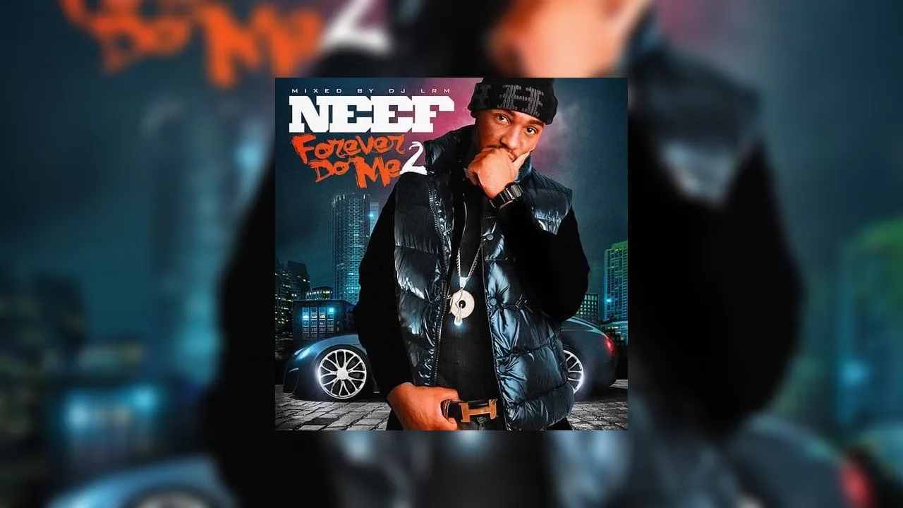 Neef - Forever Do Me 2 Mixtape Hosted by DJ LRM