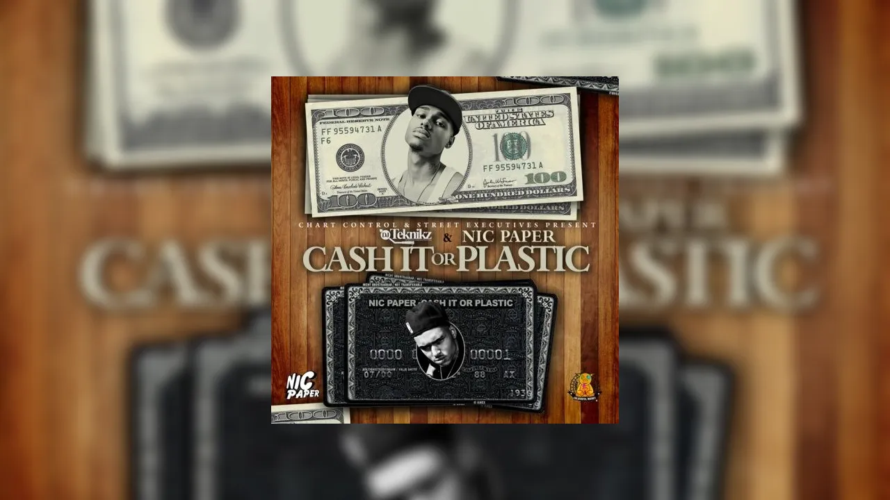 Nic Paper - Cash It Or Plastic Mixtape Hosted by DJ Teknikz