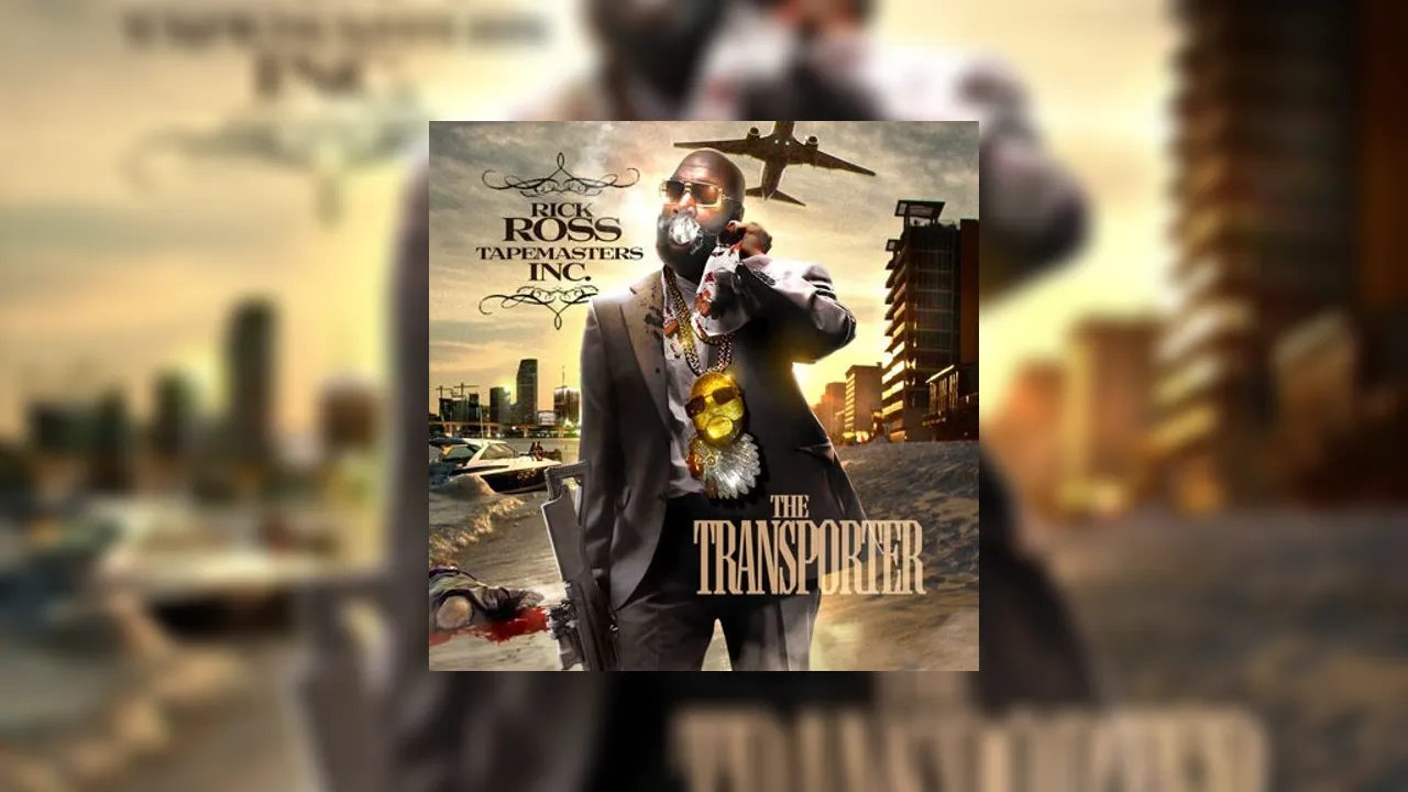 The Transporter (Rick Ross) Mixtape Hosted by Tapemasters Inc.
