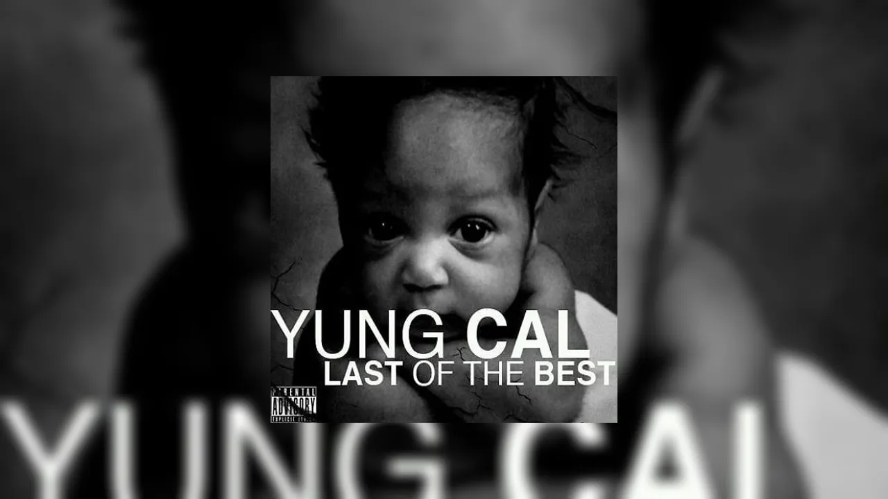 Yung Cal - Last Of The Best Mixtape Hosted by DJ DBF