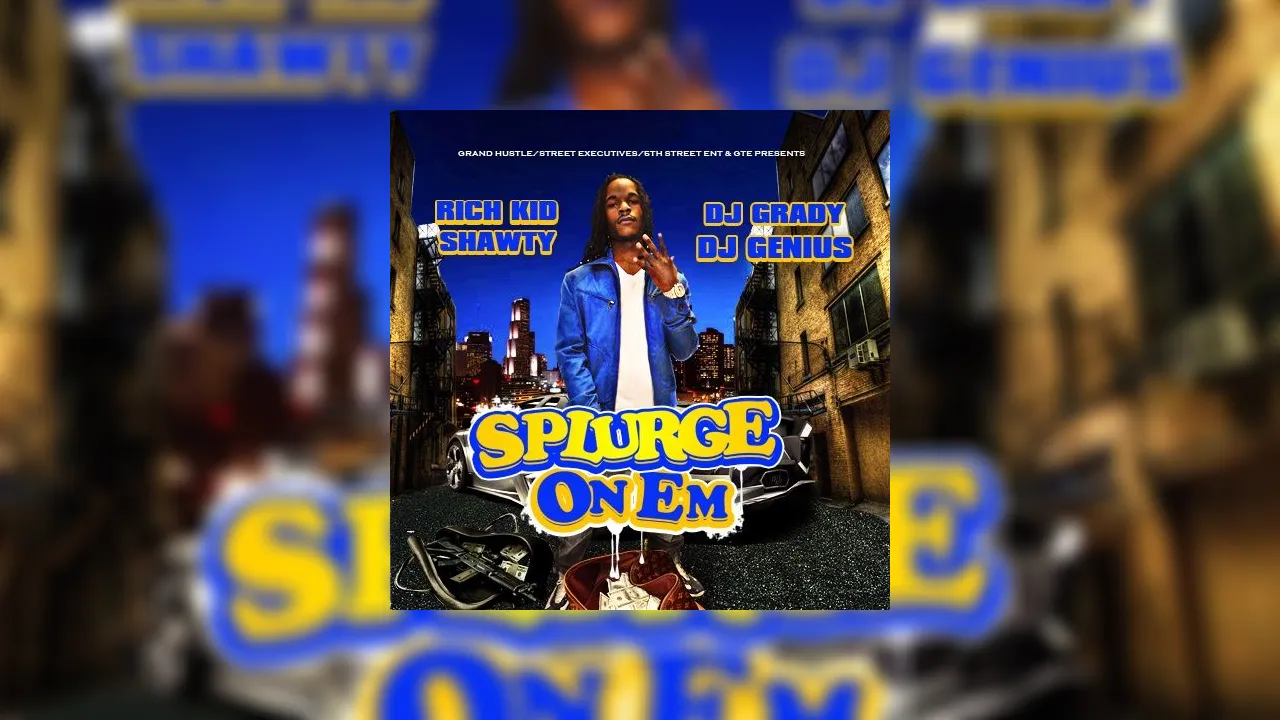 Rich Kid Shawty - Splurge On Em Mixtape Hosted by DJ Grady, DJ Genius
