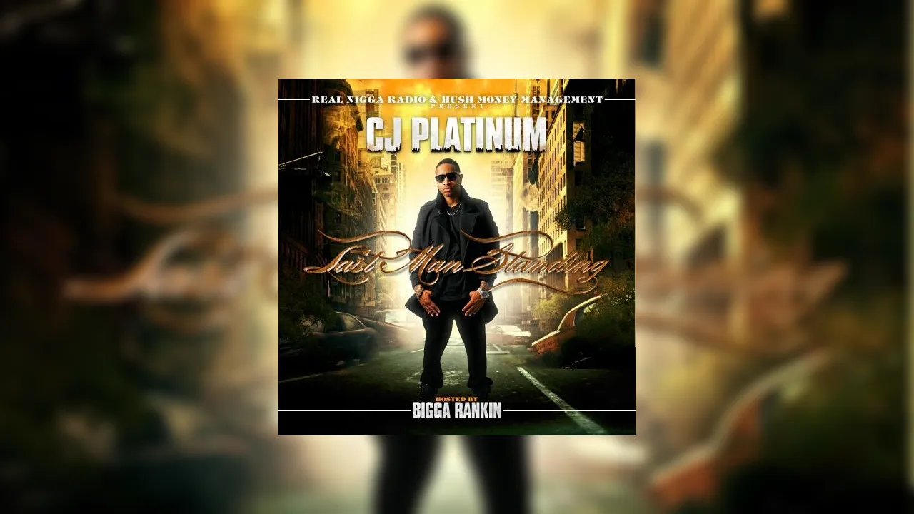 CJ Platinum - Last Man Standing Mixtape Hosted by Bigga Rankin