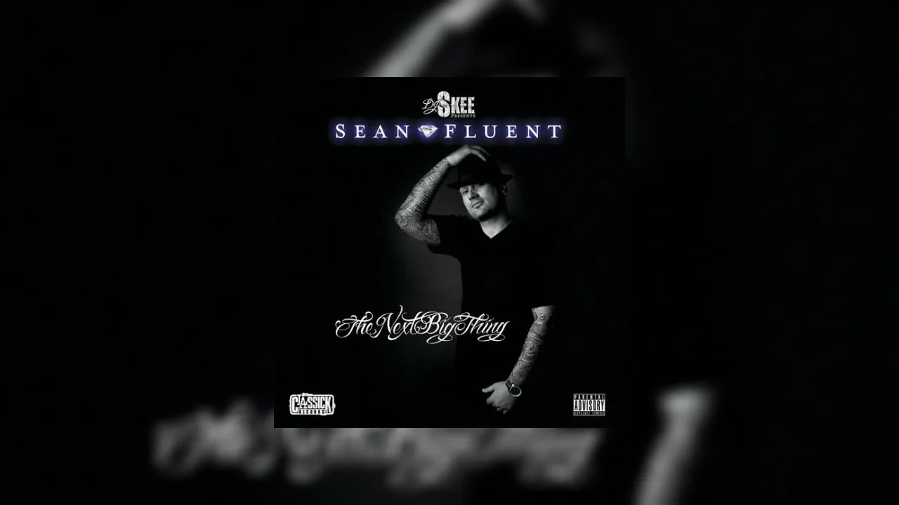 Sean Fluent - The Next Big Thing Mixtape Hosted by DJ Skee