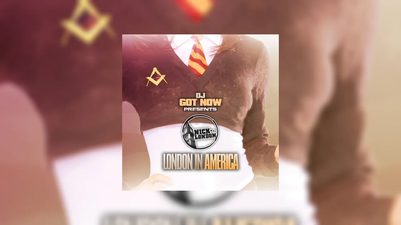 Nick London - London In America Mixtape Hosted by DJ Got Now