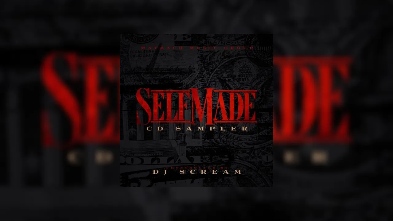 Self Made (CD Sampler) Mixtape Hosted by DJ Scream, Maybach Music Group