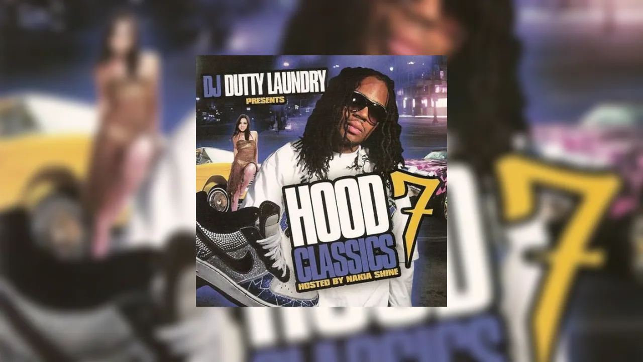 Hood Classics 7 (Hosted By Nakia Shine) Mixtape Hosted by Dutty Laundry