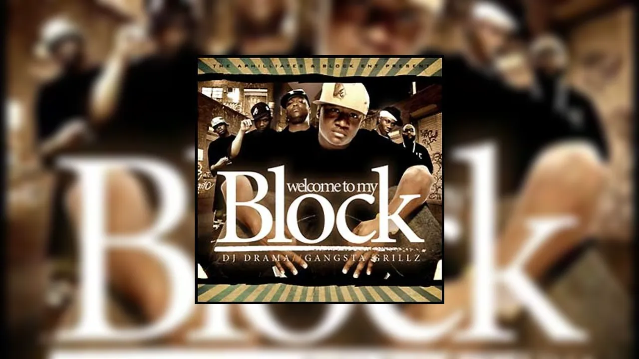 Gangsta Grillz: Block Ent - Welcome To My Block Mixtape Hosted by DJ Drama