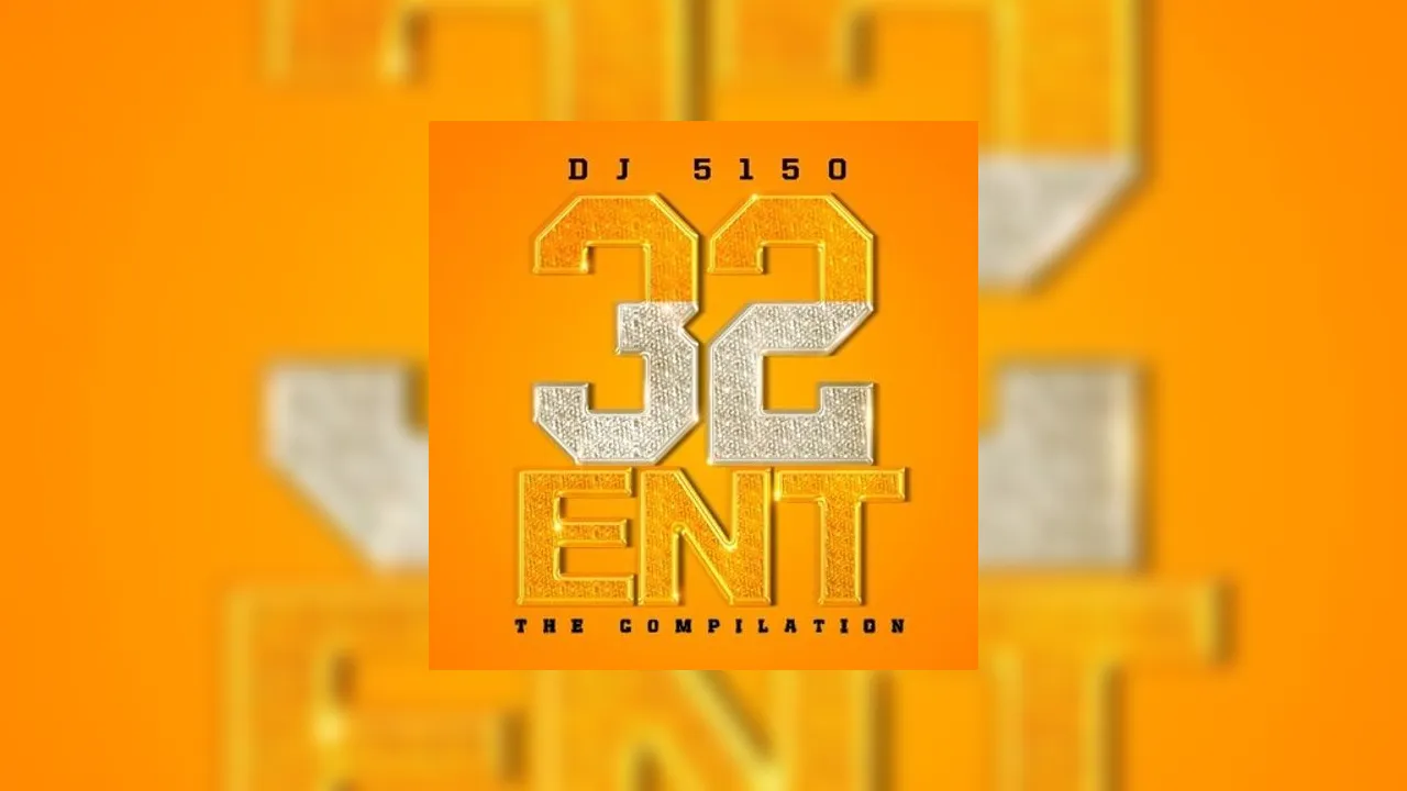 32 Ent (The Compilation) Mixtape Hosted by DJ 5150