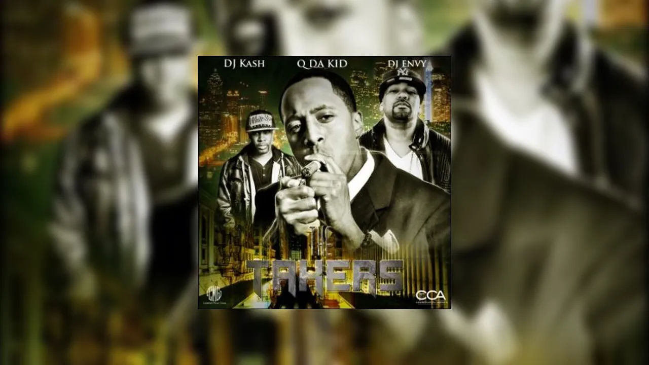 Q Da Kid - Takers Mixtape Hosted by DJ Kash, DJ Envy