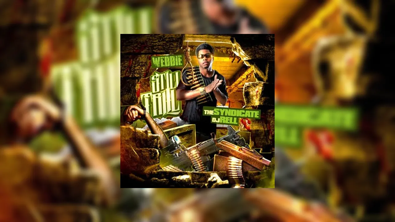 Still Trill (Webbie) Mixtape Hosted by DJ Rell, The Syndicate