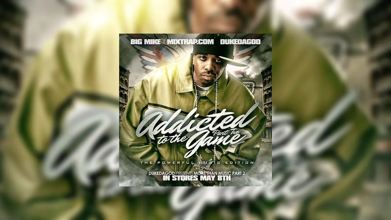 Addicted To The Game 2 (Hosted By Duke Da God) Mixtape Hosted by Big Mike
