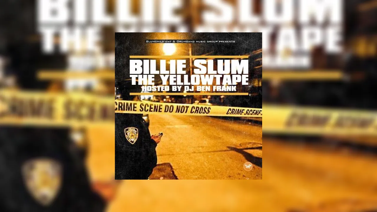 Billie Slum - The Yellow Tape Mixtape Hosted by DJ Ben Frank