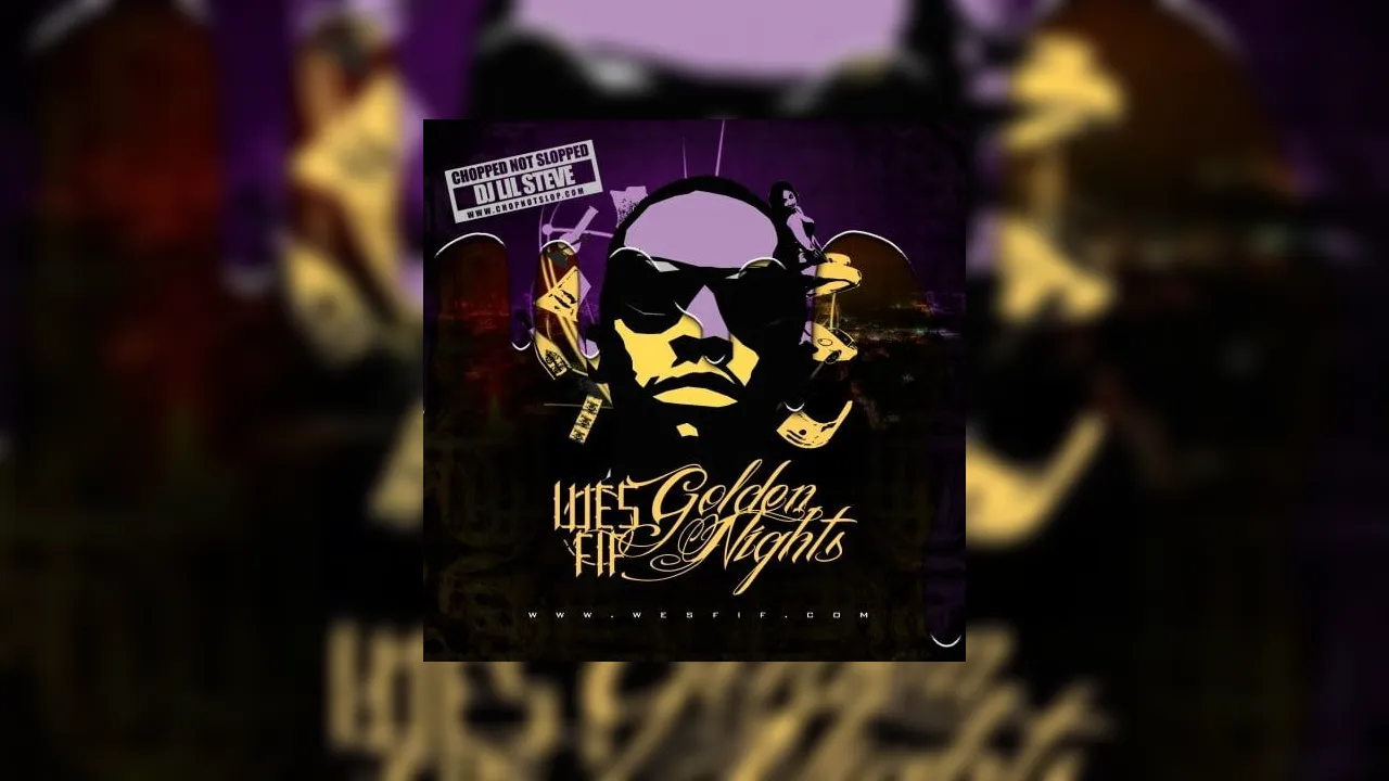 Wes Fif - Golden Nights (Chopped & Screwed) Mixtape Hosted by DJ Lil Steve