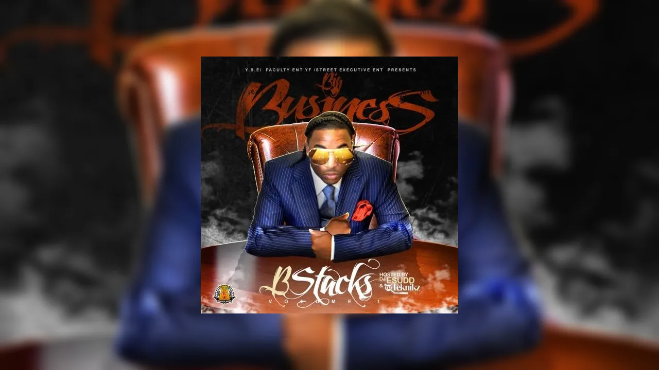 B Stacks - Big Business Mixtape Hosted by DJ Teknikz, DJ E.Sudd