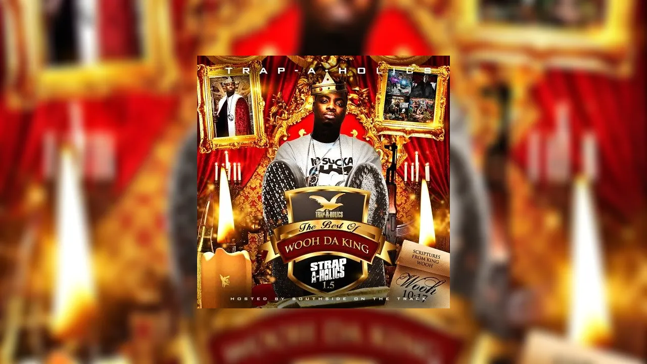 Strap-A-Holics 1.5 (The Best Of Wooh Da King) Mixtape Hosted by Trap-A ...