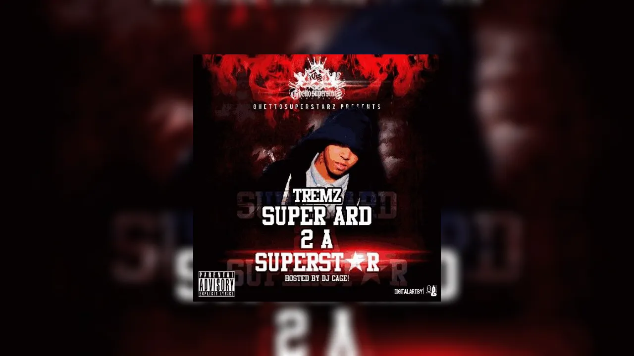Tremz - Super Ard 2 A Superstar Mixtape Hosted by DJ Cage