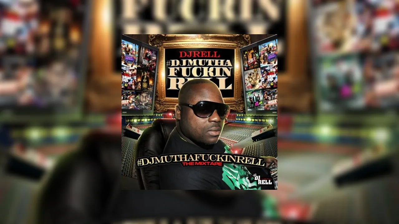 #DJMuthaFuckinRell Mixtape Hosted by DJ Rell